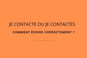 Je contacte ou Je contactes